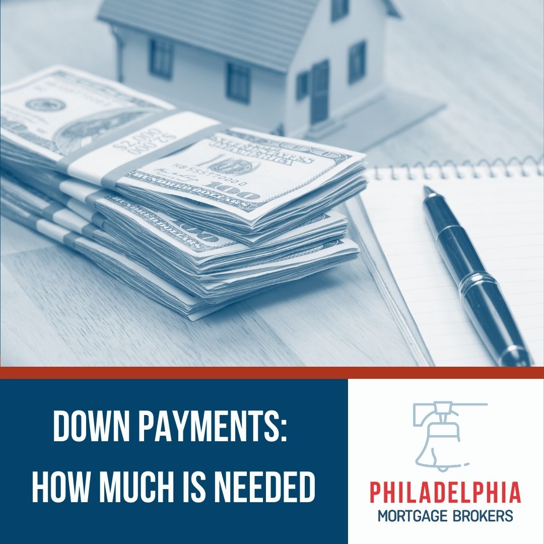 How Much Down Payment Do I Need Philadelphia Mortgage Brokers How Much Down Payment Do I Need Philadelphia Mortgage Brokers